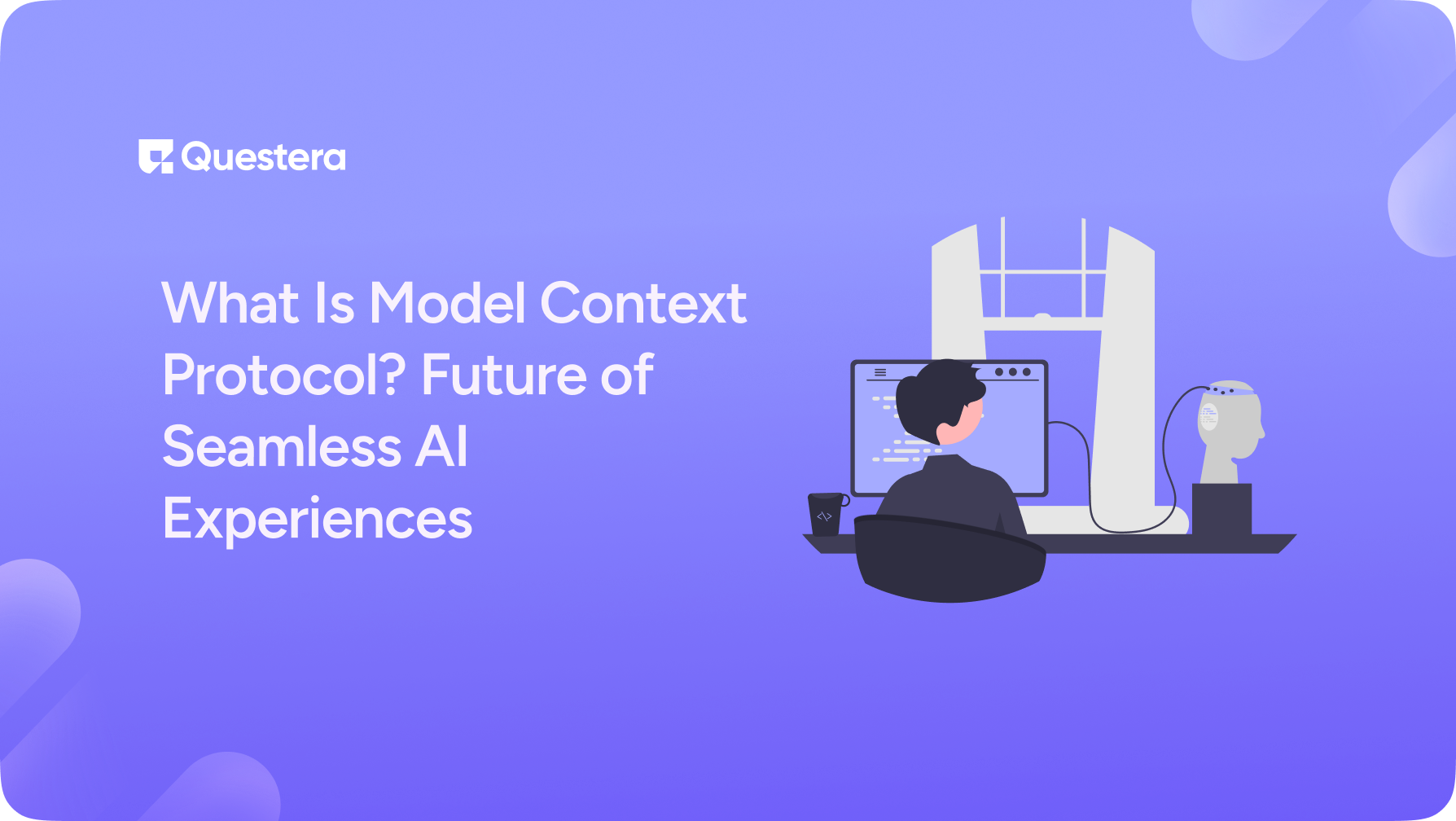 What Is Model Context Protocol? Future of Seamless AI E...
